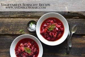 Vegetarian Borscht Recipe - An Edible Mosaic™