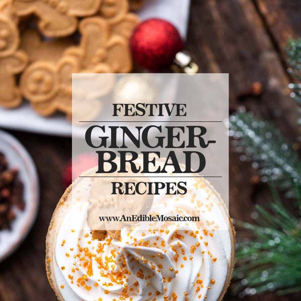 The Best Cozy Gingerbread Recipes For the Holidays - An Edible Mosaic™