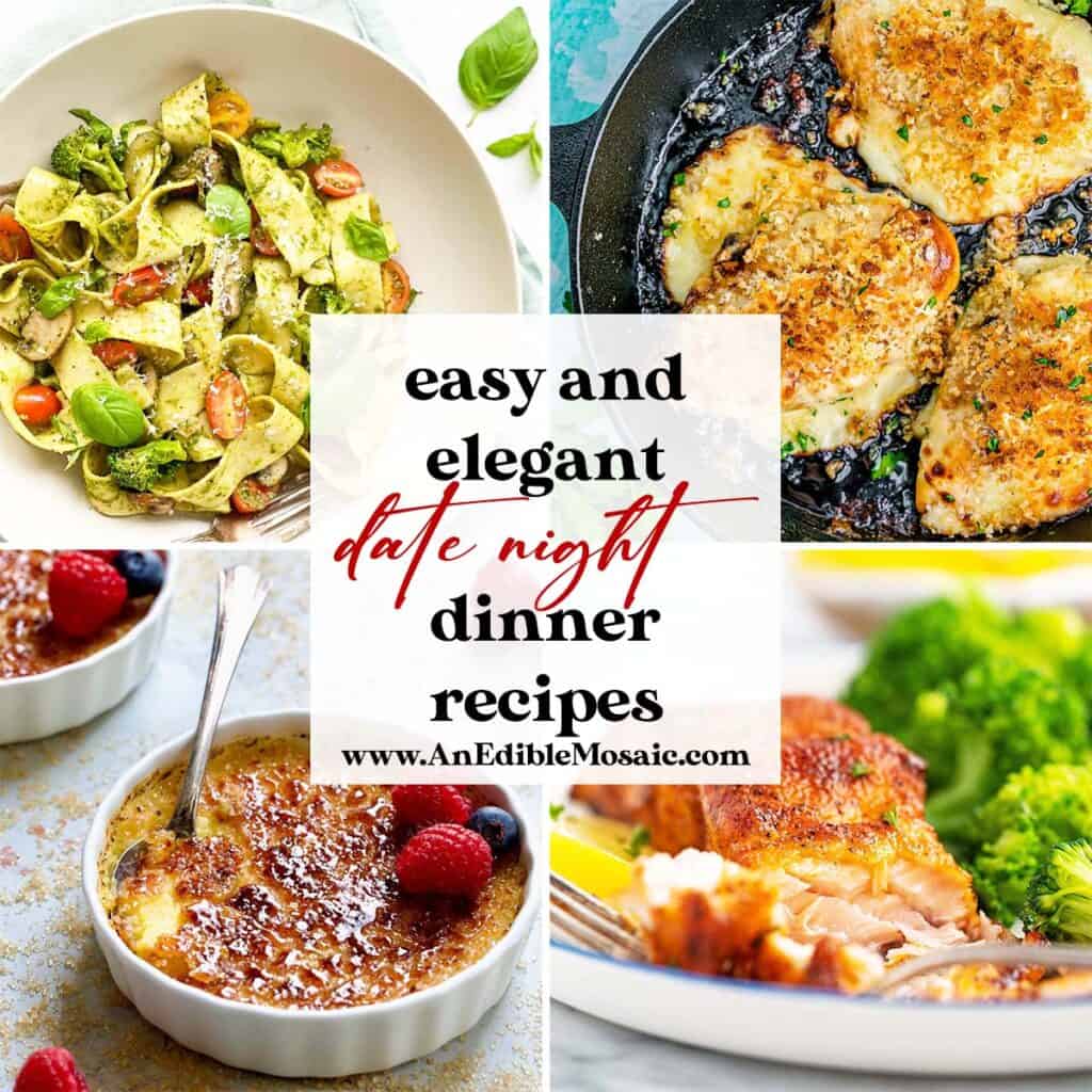 Date Night Dinner Recipes - An Edible Mosaic™
