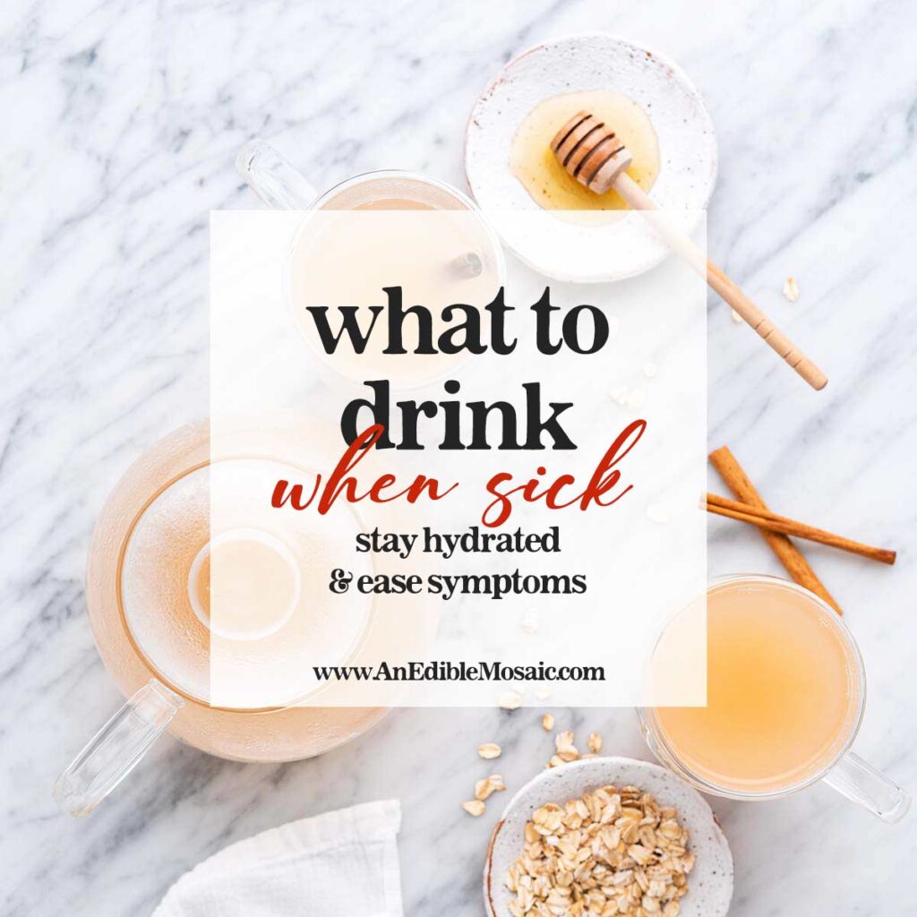 What to Drink When Sick - An Edible Mosaic™