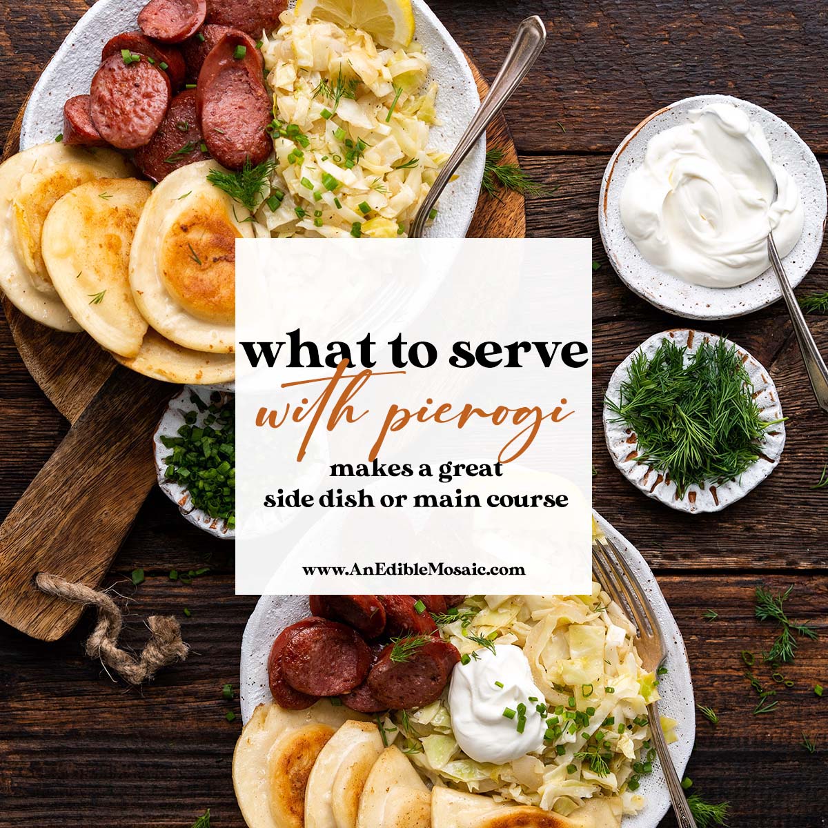 What to Serve with Pierogi - An Edible Mosaic™