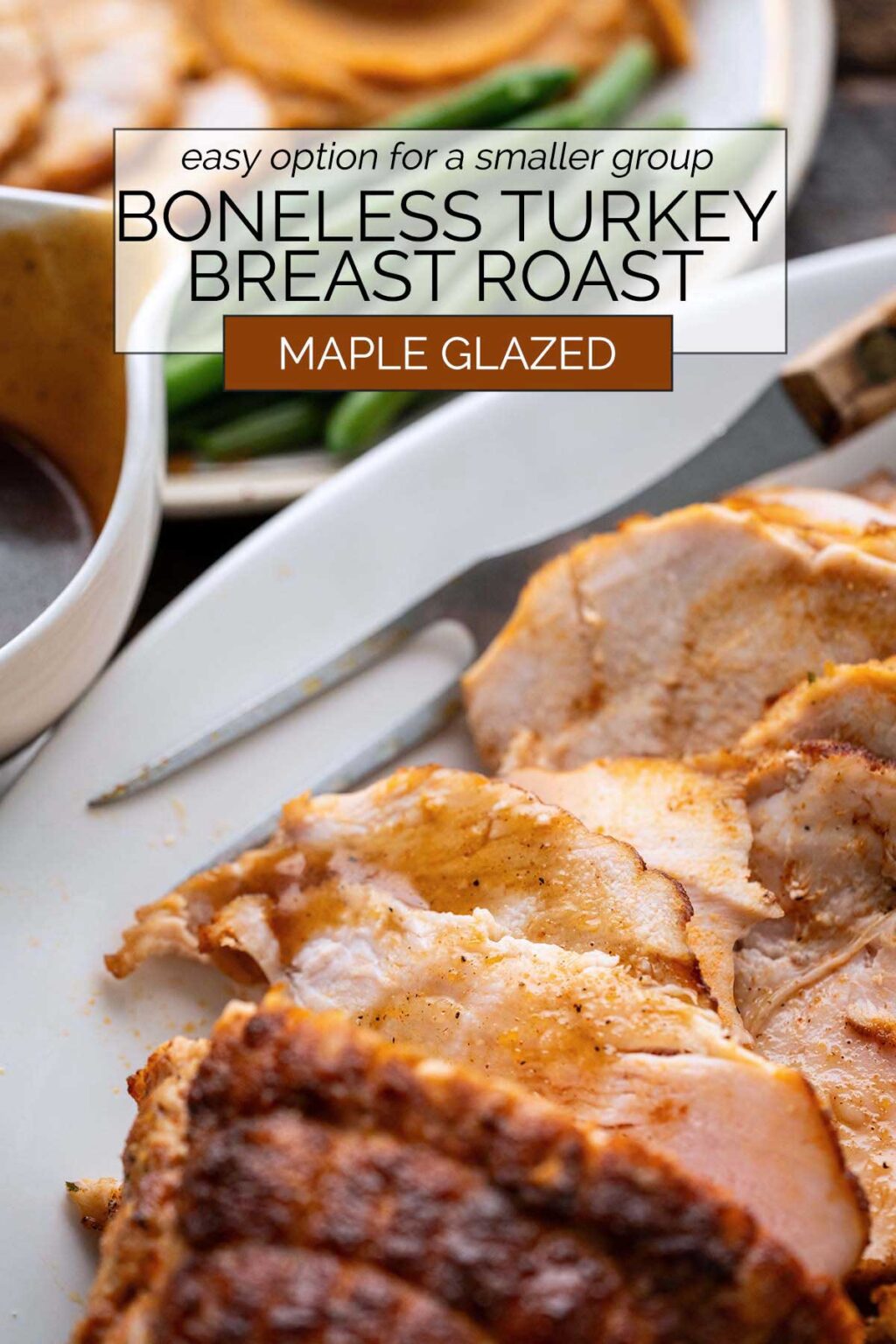 Maple Glazed Boneless Turkey Breast Roast Recipe {video} - An Edible ...